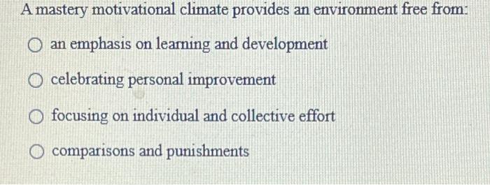 Solved A mastery motivational climate provides an | Chegg.com