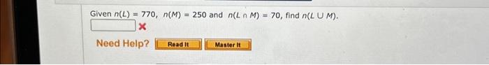 Solved Given n(L) = 770, n(M) X Need Help? = Read It 250 and | Chegg.com