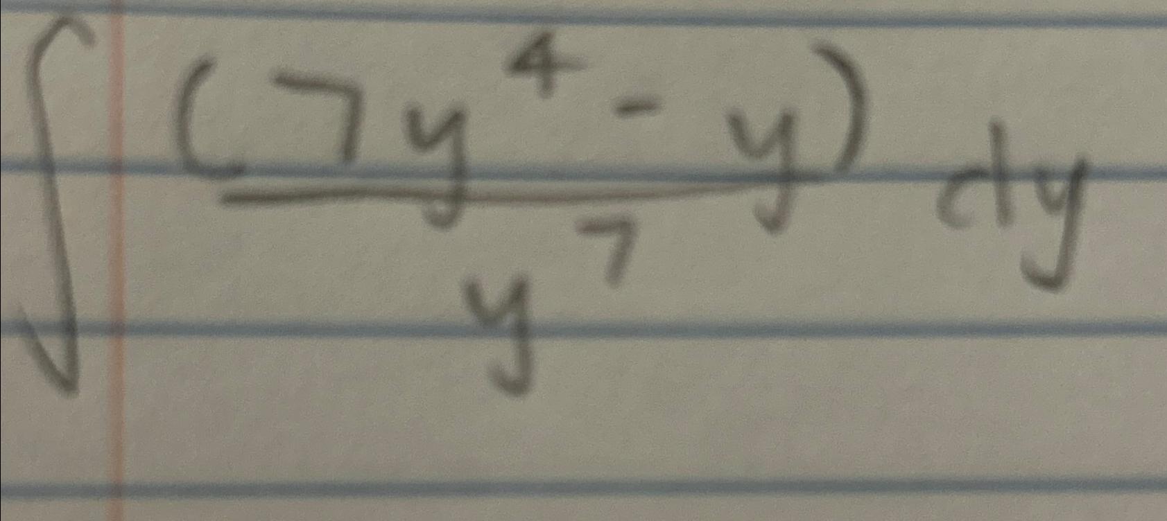 Solved ∫﻿﻿(7y4-y)y7dy | Chegg.com