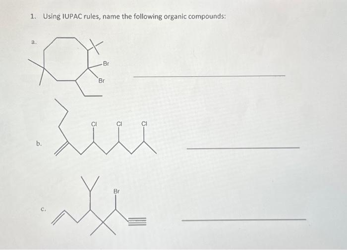 Solved 1. Using IUPAC rules, name the following organic | Chegg.com