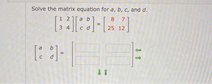 Solved Solve the matrix equation for a, b, c, and d. 1 a b 8 | Chegg.com