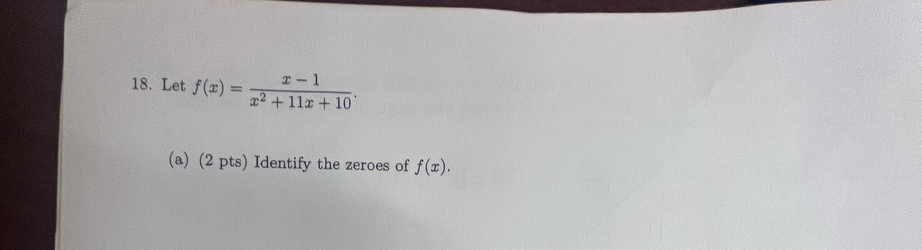 Solved Let f(x)=x-1x2+11x+10.(a) (2pts) ﻿Identify the zeroes | Chegg.com