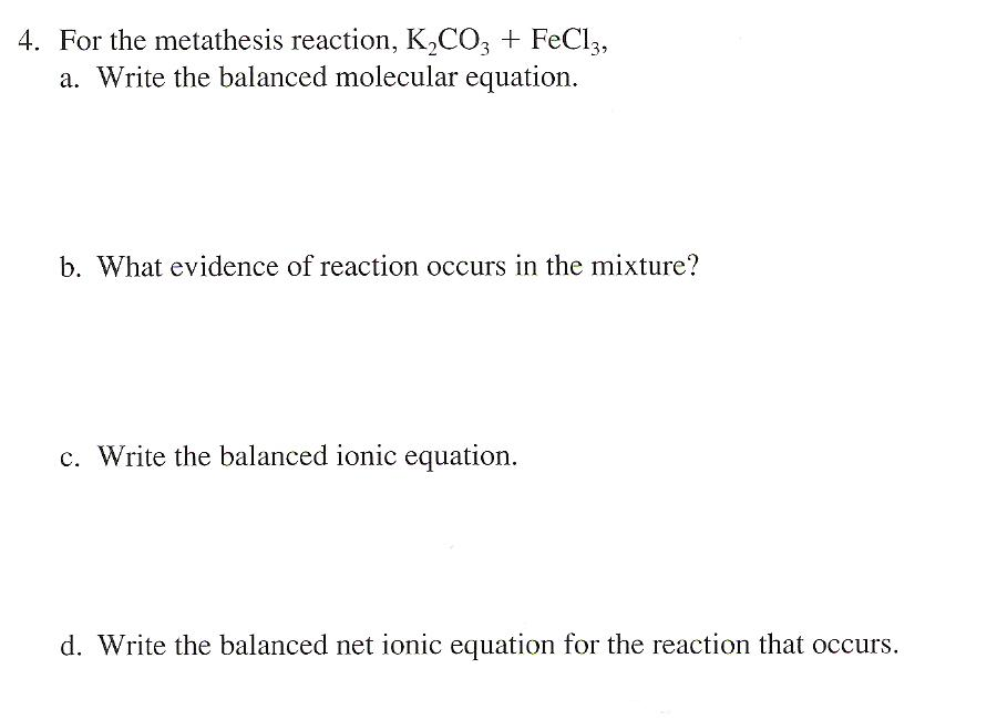 Solved For the metathesis reaction, K2CO3 + FeCl3, Write | Chegg.com
