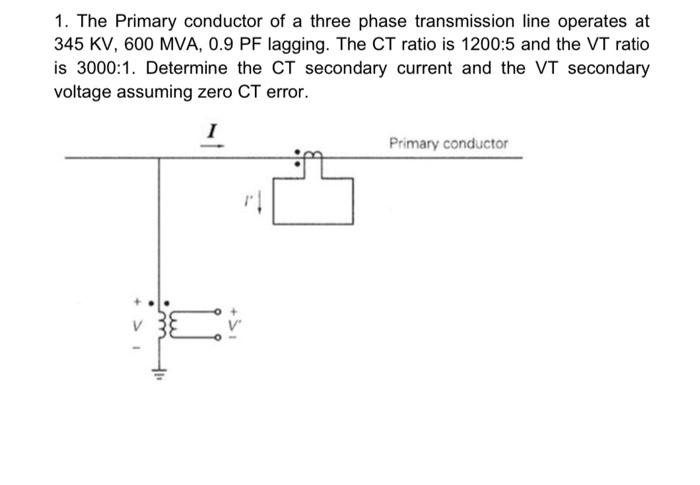 [Solved]: 1. The Primary conductor of a three phase transmi