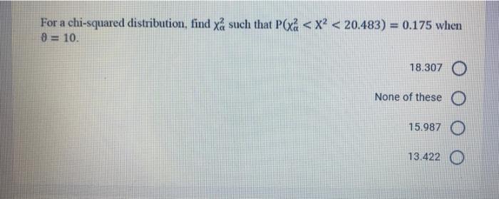 Solved For a chi-squared distribution, find xa such that | Chegg.com