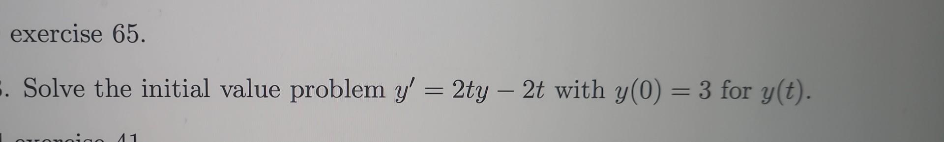 Solved Solve the initial value problem y′=2ty−2t with y(0)=3 | Chegg.com