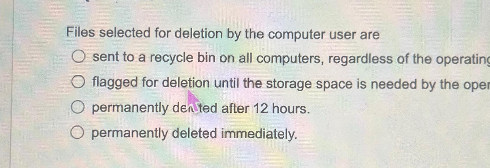 Solved Files selected for deletion by the computer user are | Chegg.com