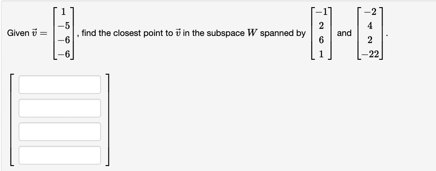 Solved Given vec(v)=[1-5-6-6], ﻿find the closest point to | Chegg.com