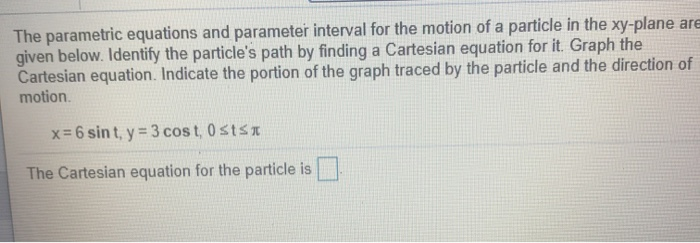 Solved The parametric equations and parameter interval for | Chegg.com