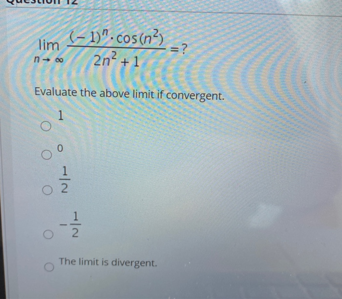 Solved (-1)".cos(n) lim no = ? 2n? 2 + 1 Evaluate the above | Chegg.com