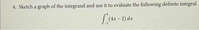 Solved 4. Sketch a graph of the integrand and use it to | Chegg.com
