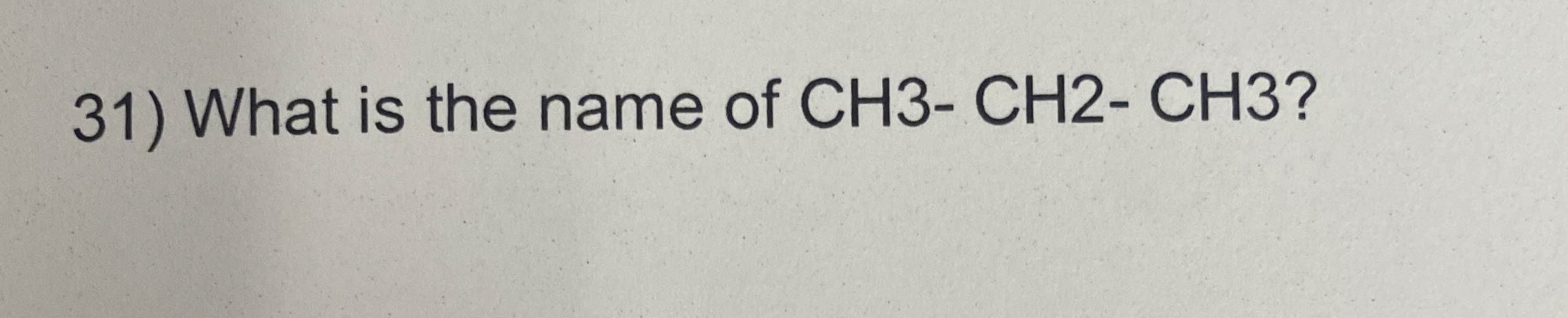 Solved What is the name of CH3-CH2-CH3 ? | Chegg.com