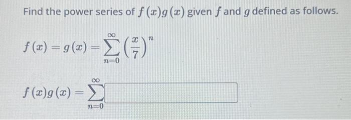 Solved Find the power series of f(x)g(x) given f and g | Chegg.com