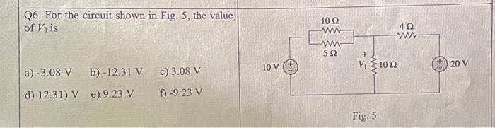 Solved Q6. For the circuit shown in Fig. 5, the value of V1 | Chegg.com