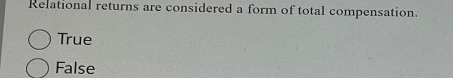 Solved Relational returns are considered a form of total | Chegg.com