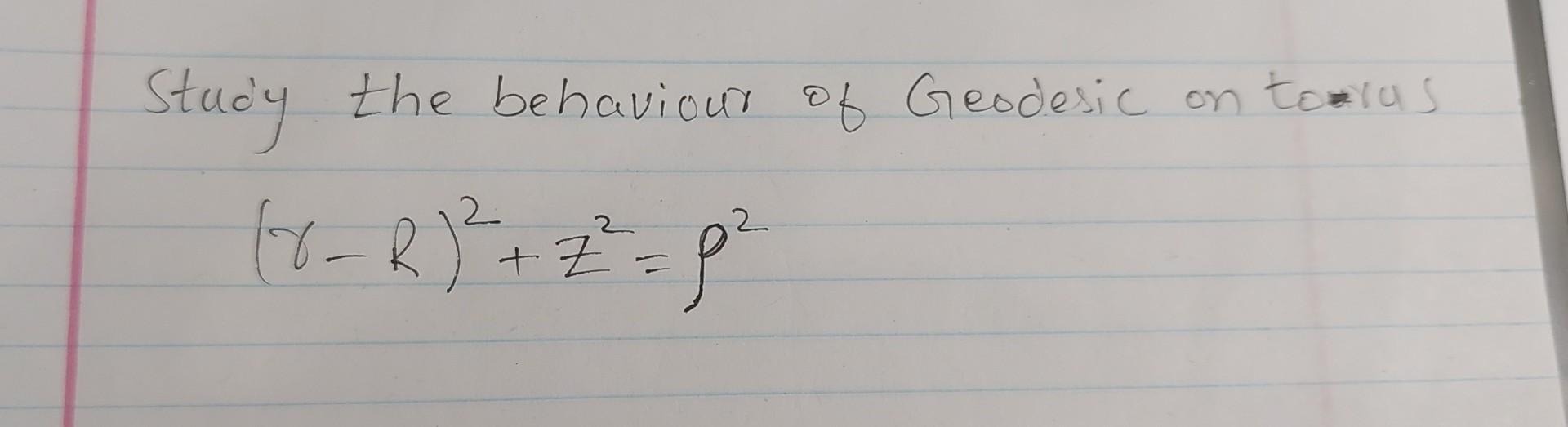 Solved Study the behaviour of Geodesic on to las | Chegg.com