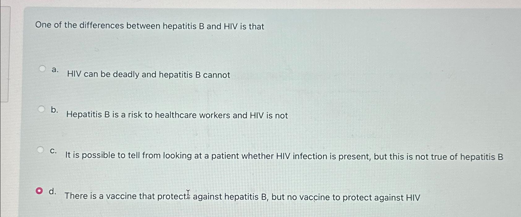 Solved One of the differences between hepatitis B and HIV is | Chegg.com Solved One of the differences between hepatitis B and HIV is | Chegg.com