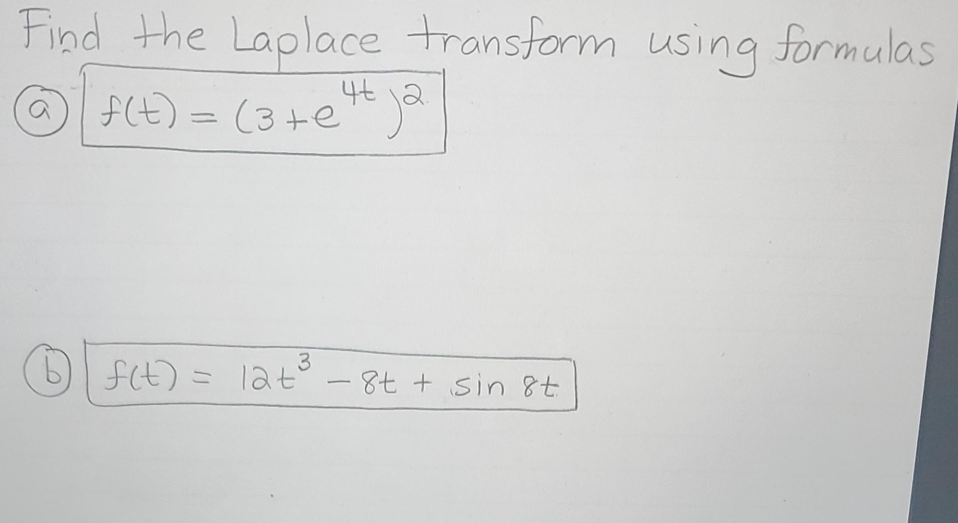 Solved Find the Laplace transform using formulas (a) | Chegg.com