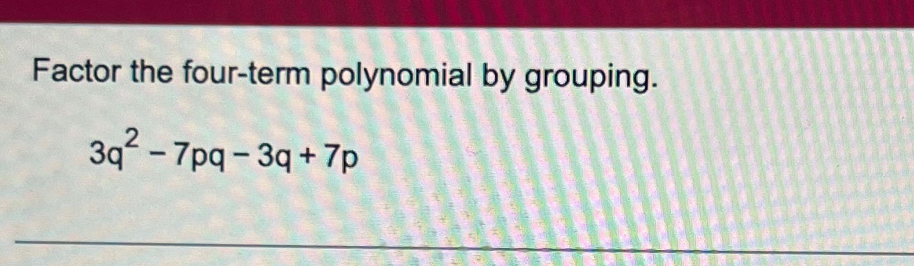 Solved Factor the four-term polynomial by | Chegg.com