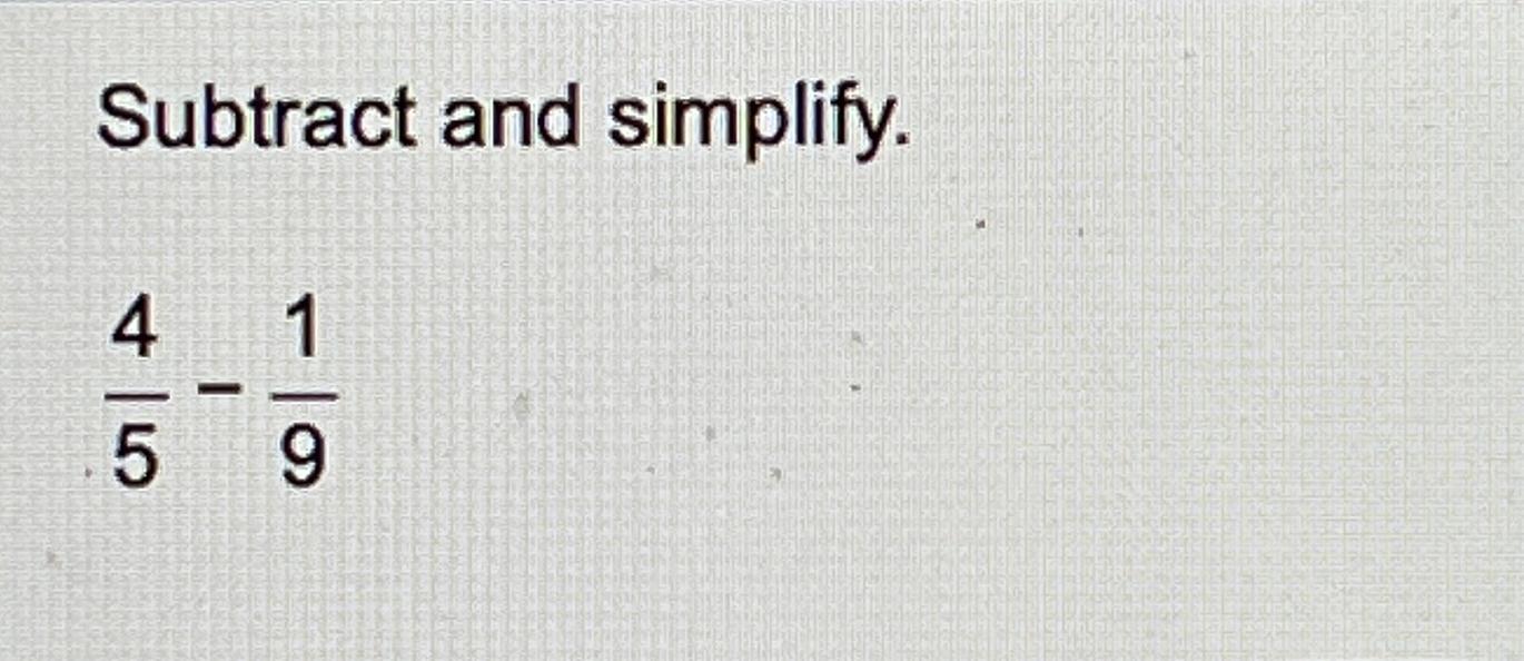 Solved Subtract and simplify.45-19 | Chegg.com