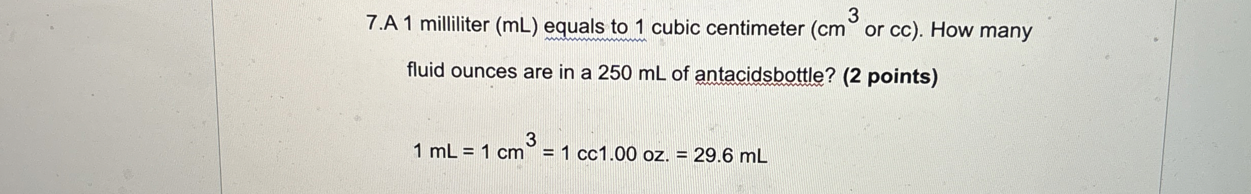 Solved 7.A 1 ﻿milliliter (mL) ﻿equals to 1 ﻿cubic centimeter | Chegg.com
