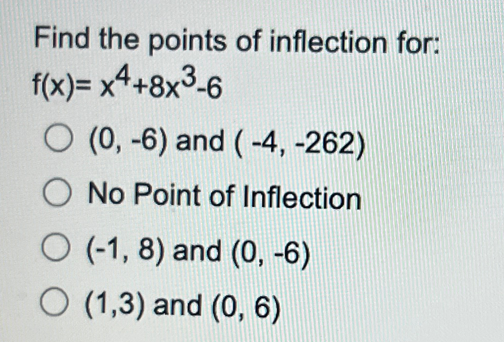 Solved Find The Points Of Inflection For F X X4 8x3 6 0 6