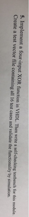 Solved 5. Implement a four-input XOR function in VHDL. Then | Chegg.com