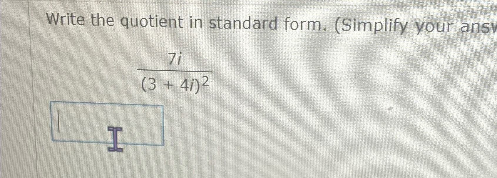 Solved Write the quotient in standard form. (Simplify your | Chegg.com