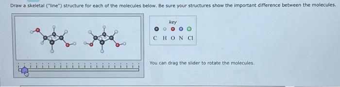 Solved You can drag the slider to rotate the molecules. | Chegg.com