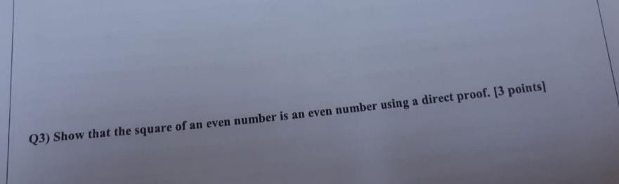 Solved Q3) Show that the square of an even number is an even | Chegg.com Solved Q3) Show that the square of an even number is an even | Chegg.com