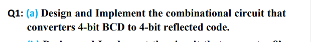 Solved Q1: (a) Design and Implement the combinational | Chegg.com