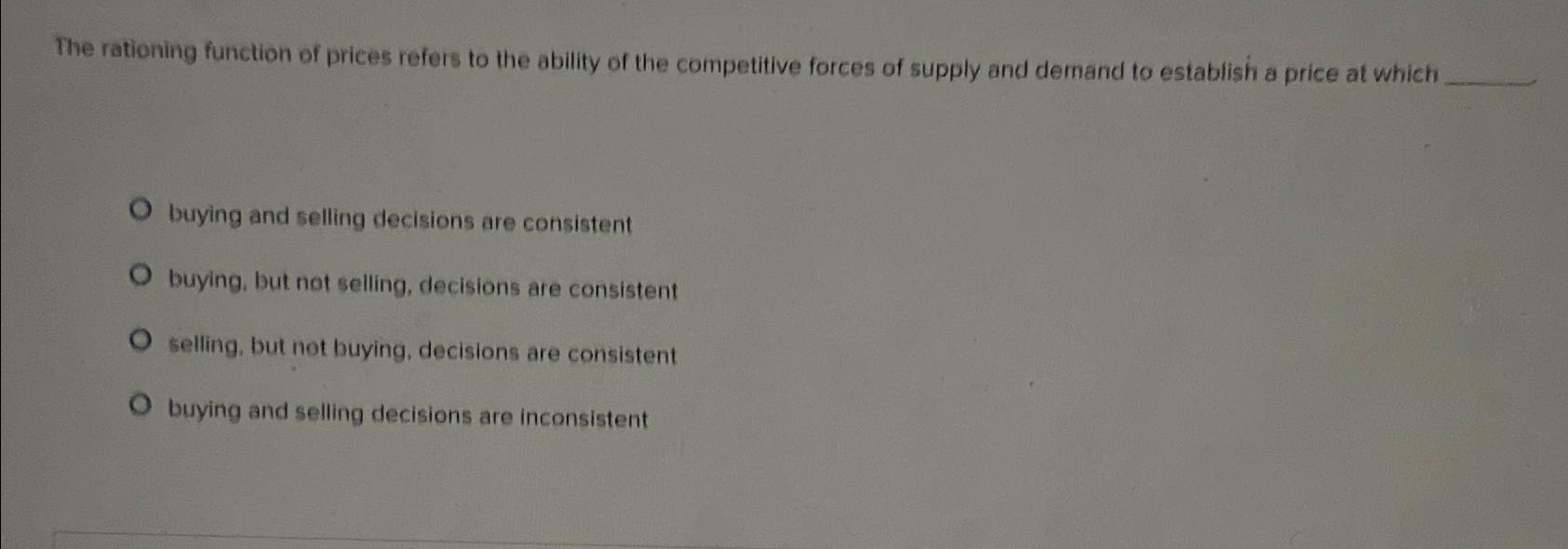 Solved The rationing function of prices refers to the | Chegg.com