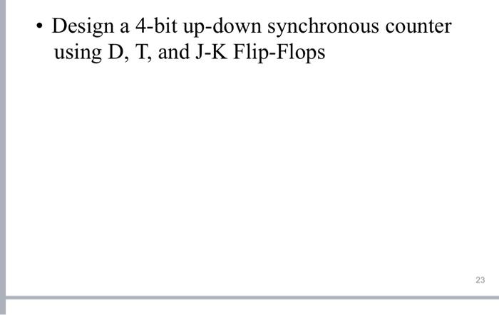 Solved • Design a 4-bit up-down synchronous counter using D, | Chegg.com