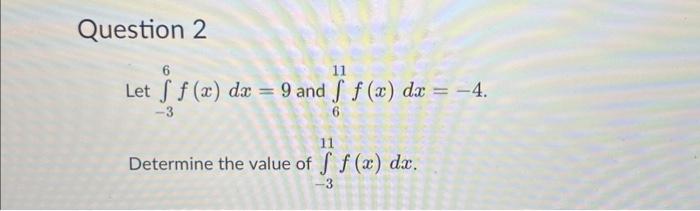 Solved Let ∫−36f(x)dx=9 and ∫611f(x)dx=−4. Determine the | Chegg.com