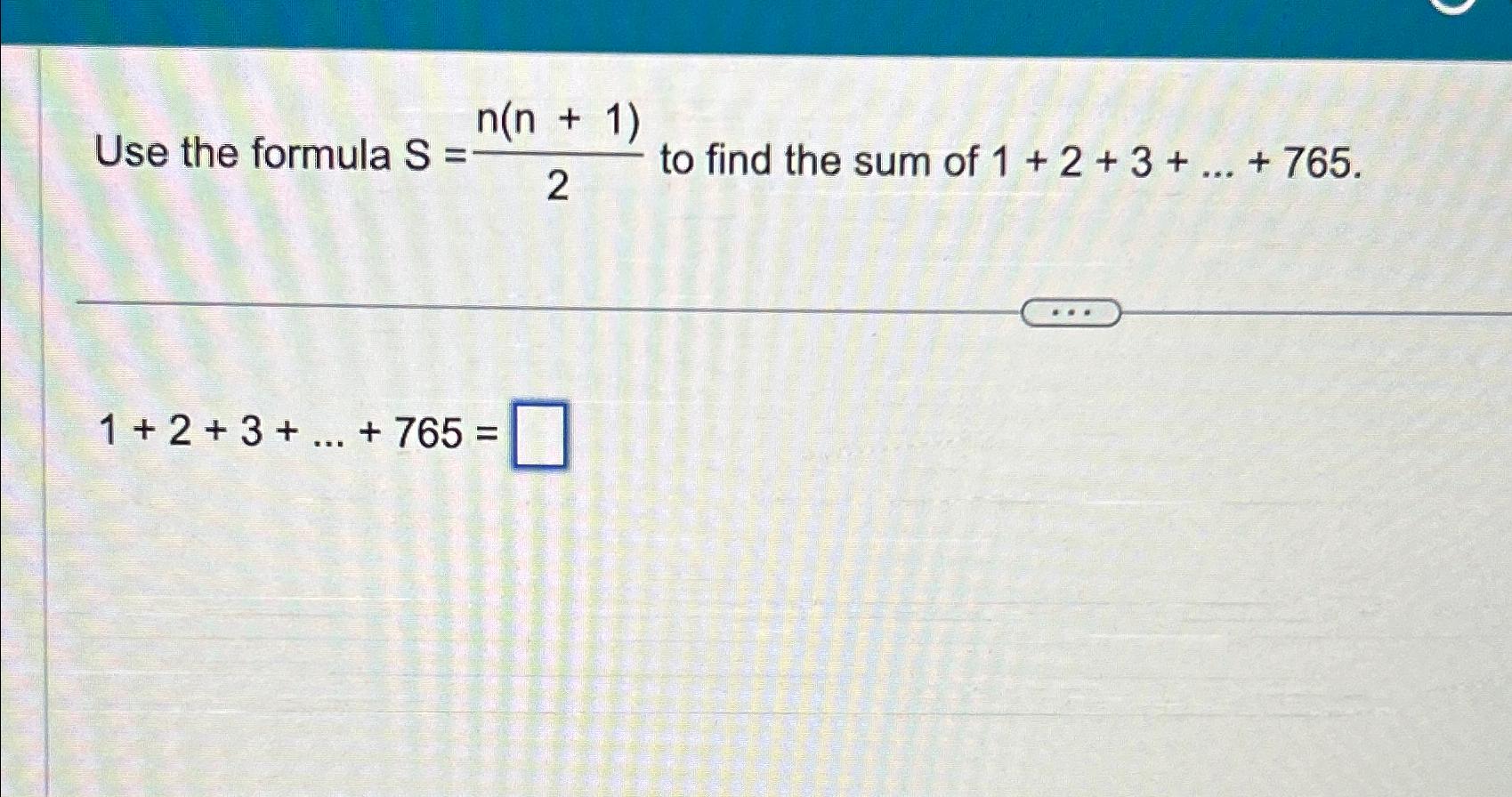 Solved Use the formula S=n(n+1)2 ﻿to find the sum of | Chegg.com
