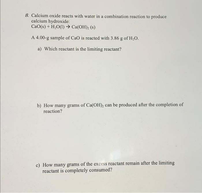 Solved 8. Calcium oxide reacts with water in a combination | Chegg.com