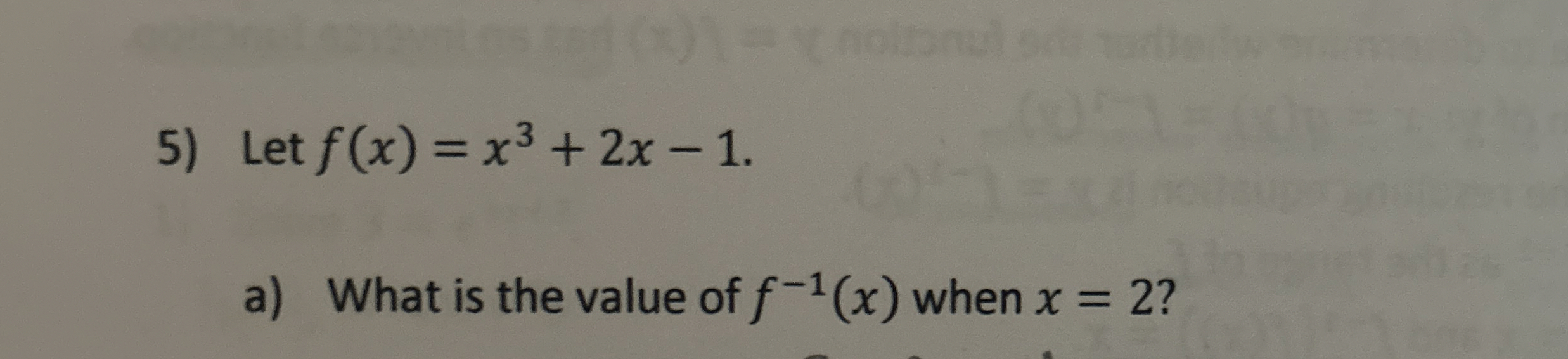 Solved Let f(x)=x3+2x-1.a) ﻿What is the value of f-1(x) | Chegg.com