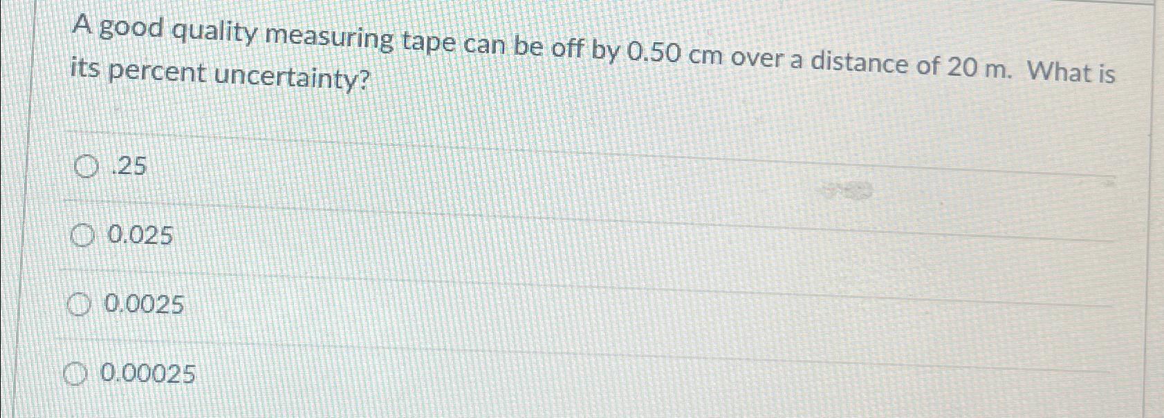 Solved A good quality measuring tape can be off by 0.50cm | Chegg.com