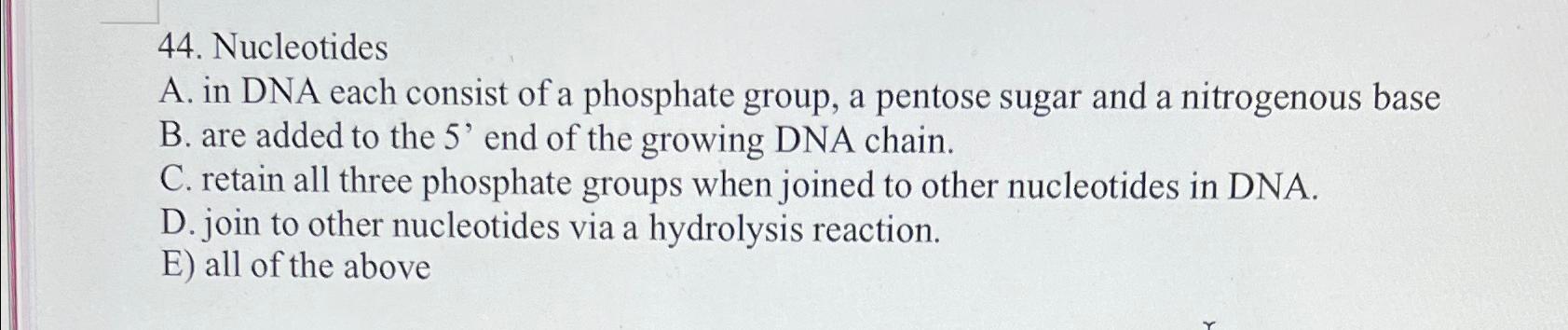 Solved NucleotidesA. ﻿in DNA each consist of a phosphate | Chegg.com