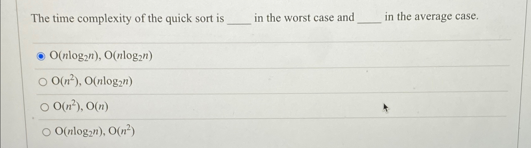 Solved The time complexity of the quick sort is in the worst | Chegg.com