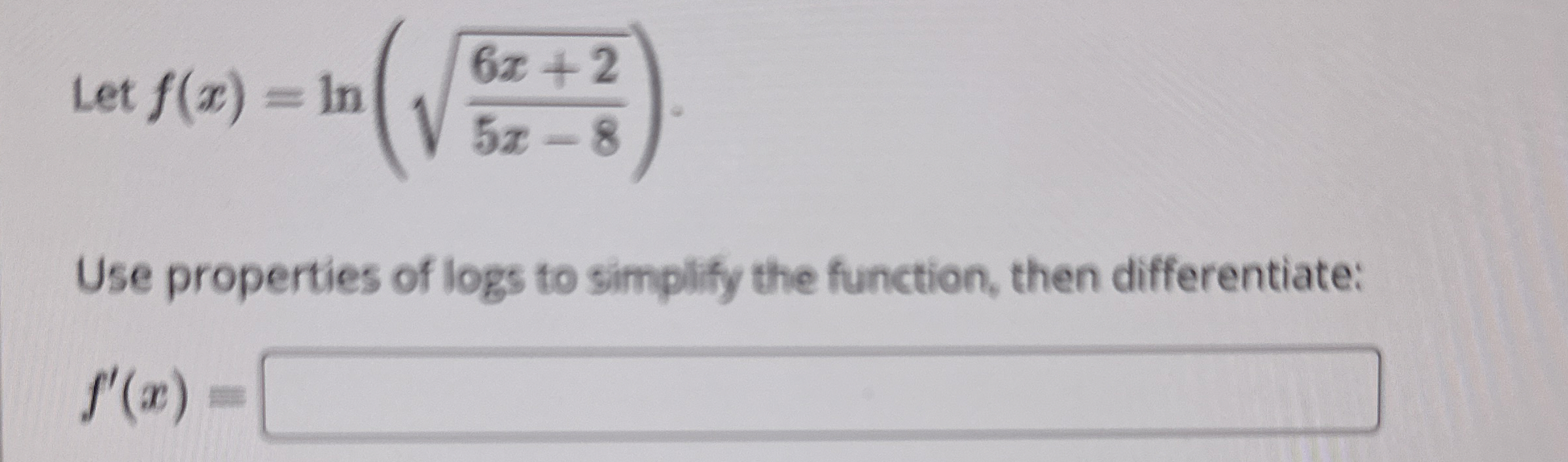 Solved Let f(x)=ln(6x+25x-82)Use properties of logs to | Chegg.com