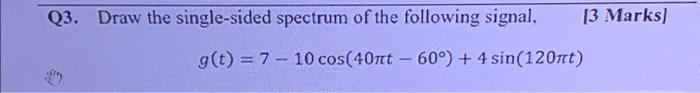 Solved Q3. Draw the single-sided spectrum of the following | Chegg.com