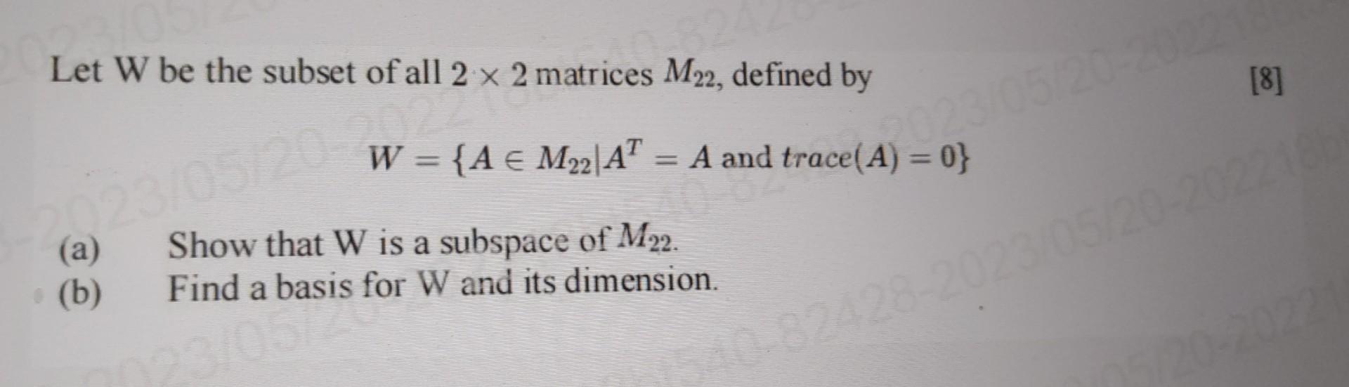 Solved Let W be the subset of all 2×2 matrices M22, defined | Chegg.com