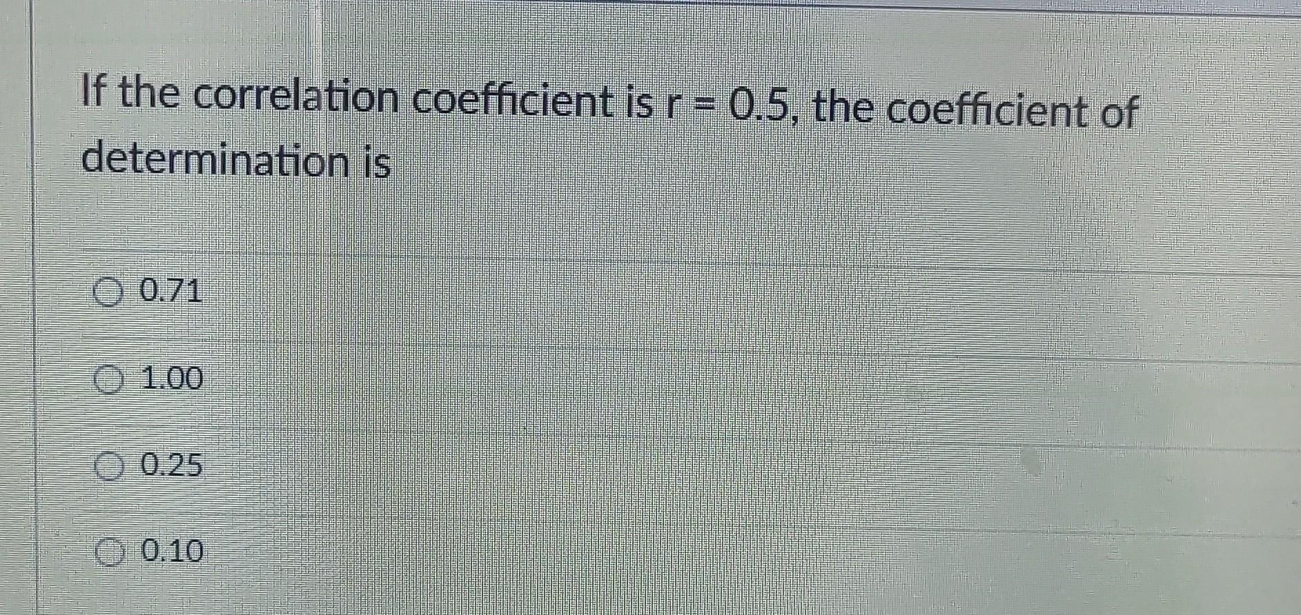 Solved If the correlation coefficient is r=0.5, the | Chegg.com