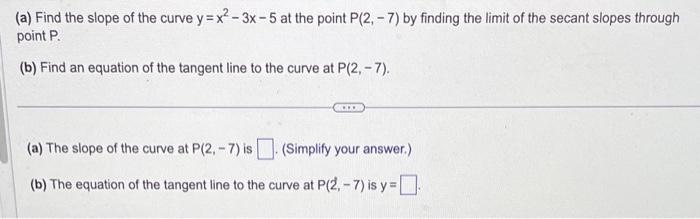 Solved (a) Find the slope of the curve y=x2−3x−5 at the | Chegg.com