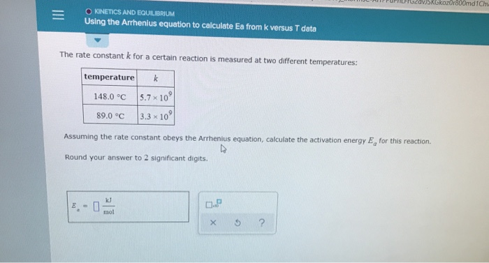 Solved O KINETICS AND EQUILIBRIUM Using the Arrhenius | Chegg.com