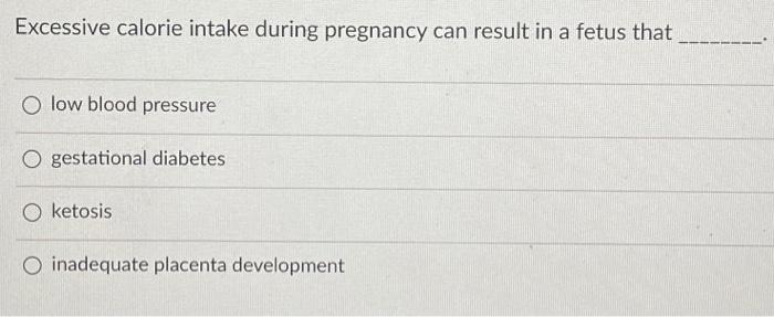 Solved excessive calorie intake during pregnancy can result | Chegg.com
