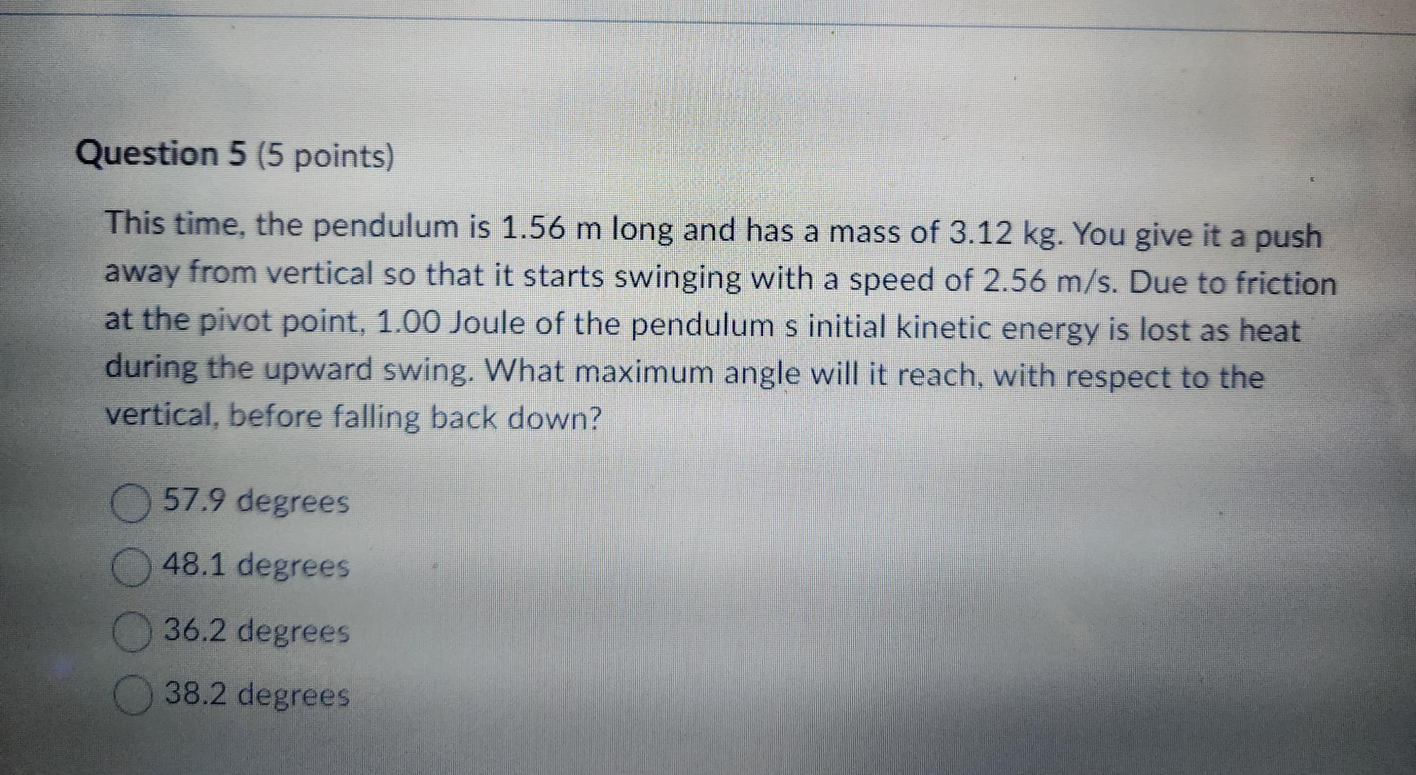 Solved Question 5 (5 ﻿points)This time, the pendulum is | Chegg.com