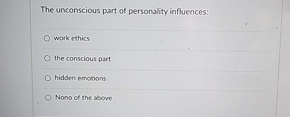 Solved The unconscious part of personality influences:work | Chegg.com