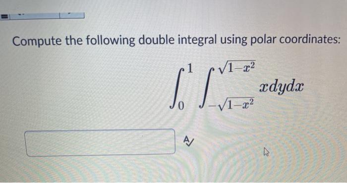 Solved Compute the following double integral using polar | Chegg.com
